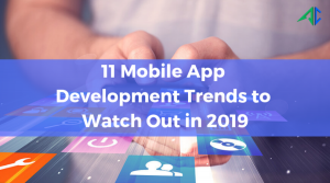 Top Mobile App Development Trends in 2019 to Watch Out