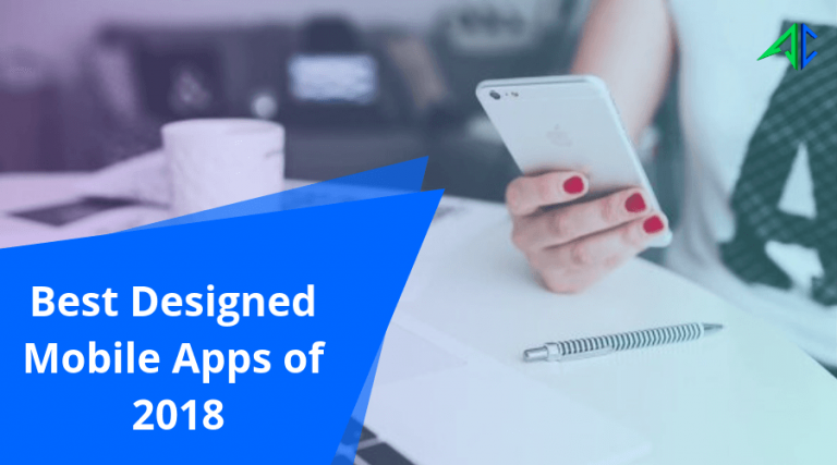 A List of Top and Best Mobile Designed App of 2018