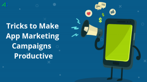 6 Quick Mobile App Marketing tips to make Campaigns Productive