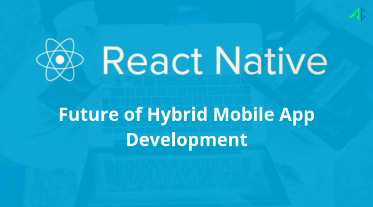 Reasons React Native App Development is the Future of Hybrid Apps