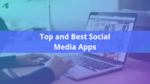 Top and Best Social Media Apps for Best Social Experience