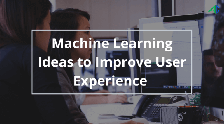 Top Machine Learning Ideas to Improve User Experience on Apps