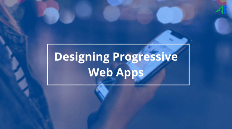 How to Ensure a Great User Experience with PWA Designs