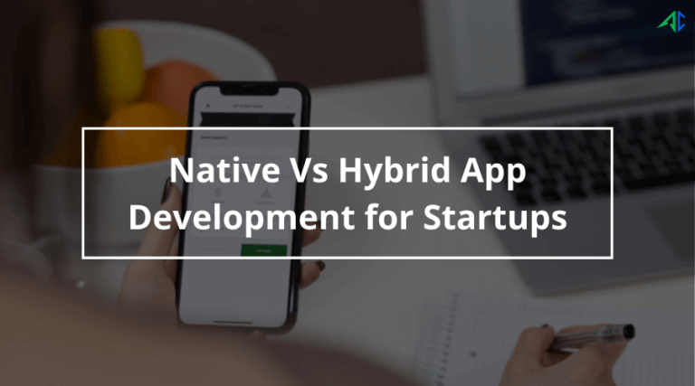 Native vs Hybrid App Development: What Is Better for Your Startup?
