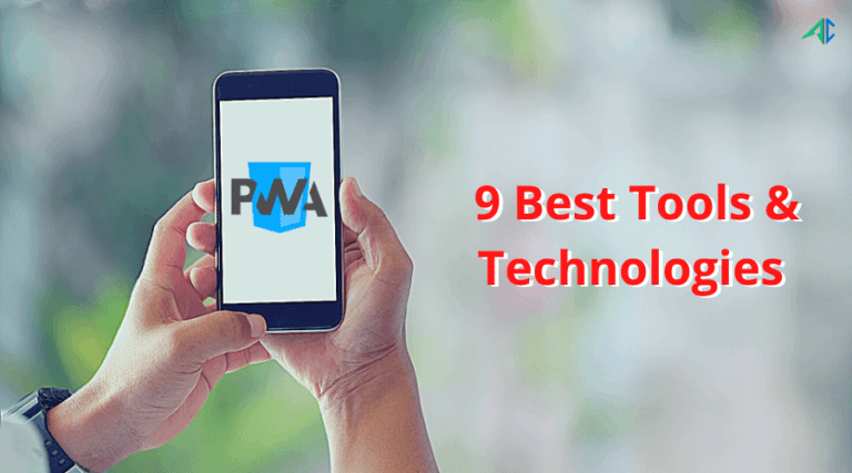 Top 9 Best PWA Development Tools and Technologies to Use