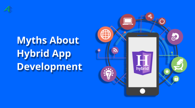 9 Hybrid App Development Myths You Need to Stop Believing in