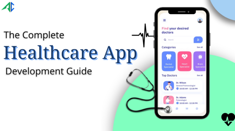 Healthcare App Development: Types, Compliance, Process, Cost