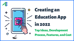 How To Develop an Education App In 2022? All You Need to Know