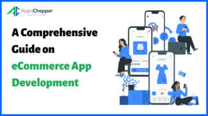 How to Develop an eCommerce app [Step-By-Step Guide]