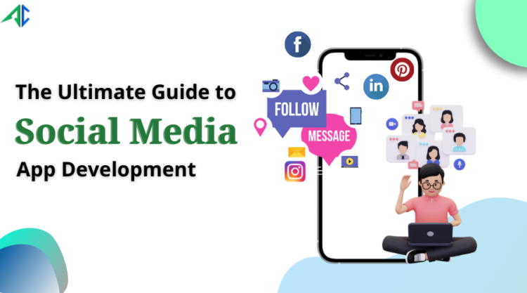 The Ultimate Guide to Create A Social Media App Development