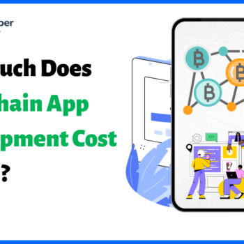 How Much Does Blockchain App Development Cost in 2023?