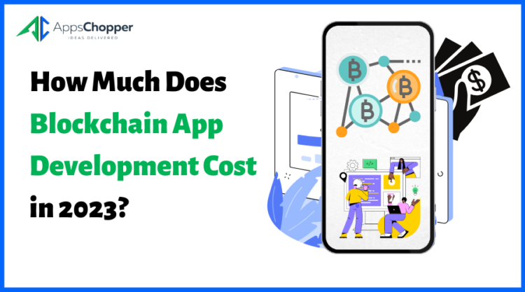 How Much Does Blockchain App Development Cost in 2023?