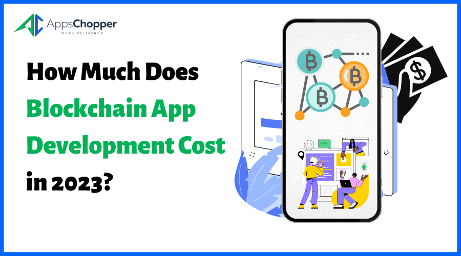 How Much Does Blockchain App Development Cost in 2023?