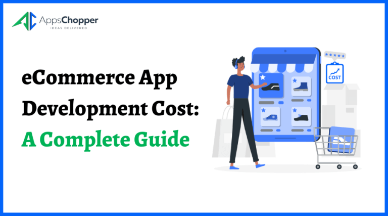 eCommerce App Development Cost: A Complete Guide | AppsChopper