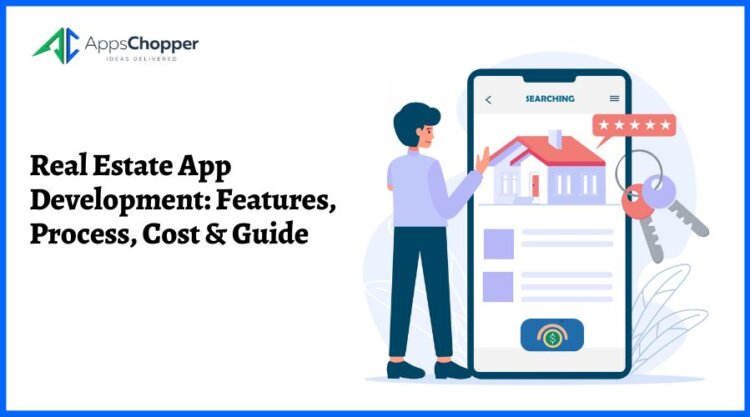 Real Estate App Development: Features, Process, Cost & Guide