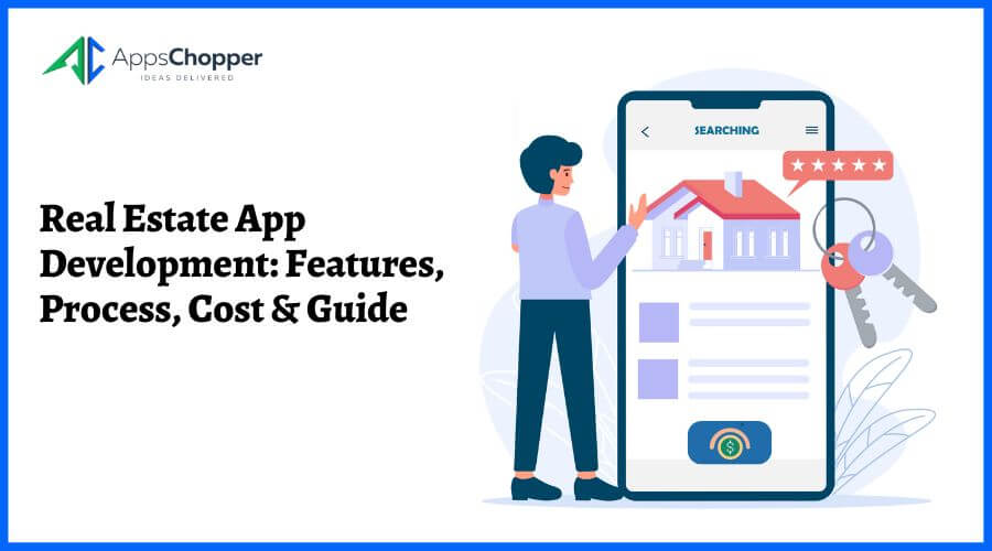 Real Estate App Development: Features, Process, Cost & Guide