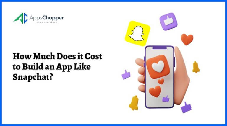 How Much Does it Cost to Build an App Like Snapchat?