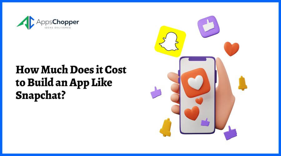 How Much Does it Cost to Build an App Like Snapchat?