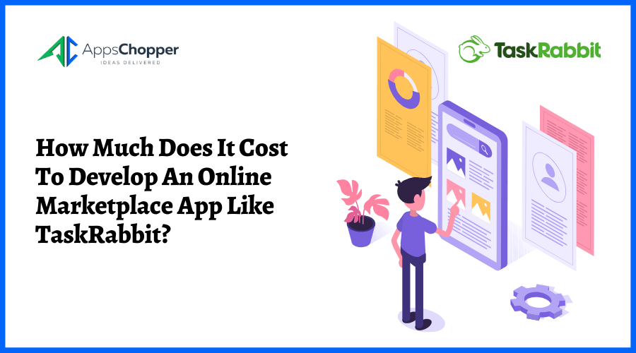 Cost To Develop An Online Marketplace App Like TaskRabbit