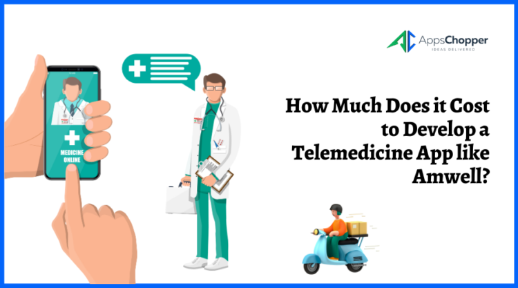 Cost to Develop a Telemedicine App like Amwell