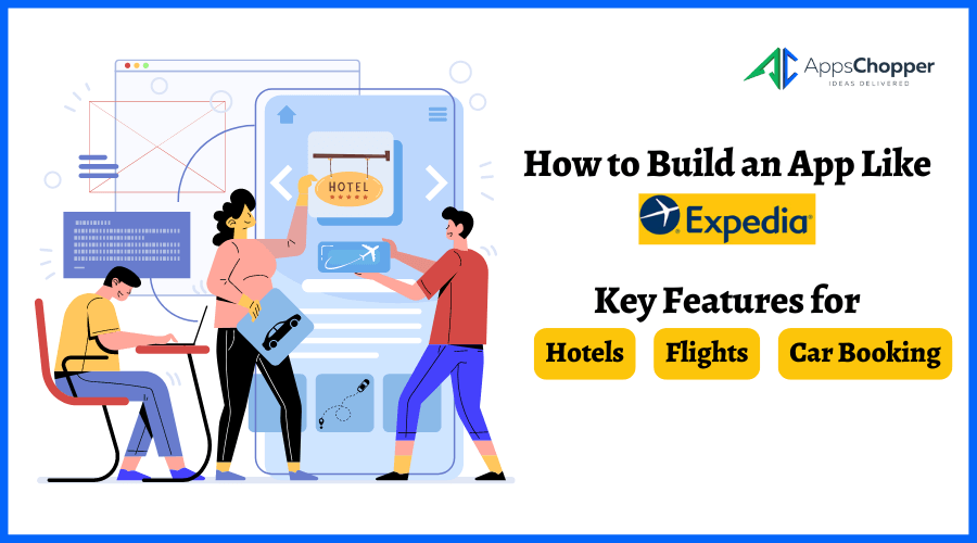 How to Build an App Like Expedia: Features, Process & Cost